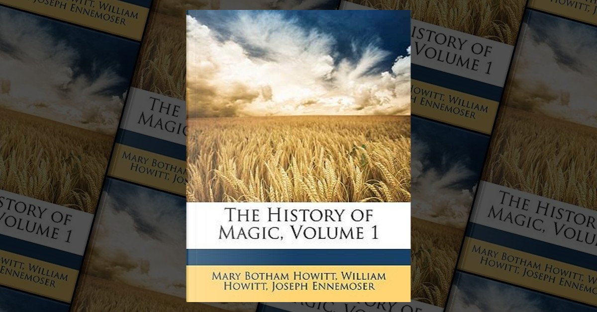 The History of Magic, Volume 1 by Mary Botham Howitt, Nabu Press ...