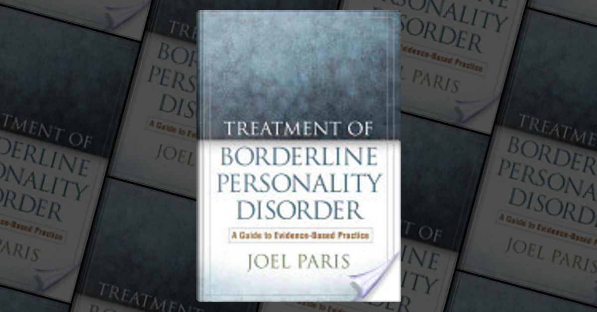 Treatment of borderline personality disorder by Joel Paris, The ...