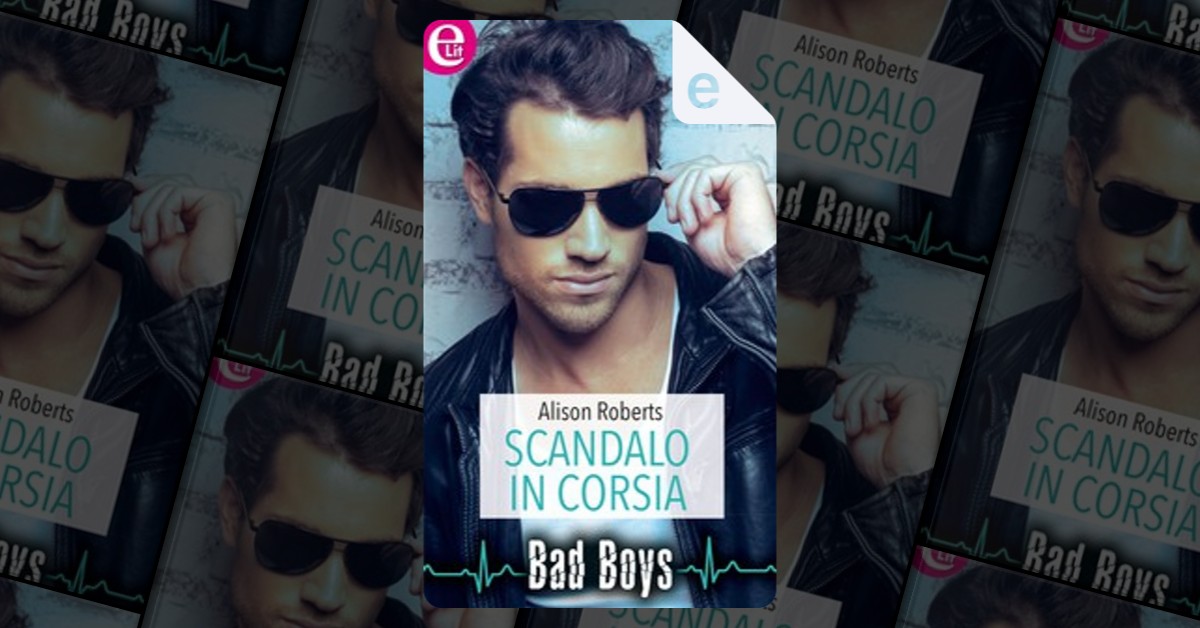 Scandalo in corsia di Alison Roberts, Harlequin Mondadori (eLit), eBook ...