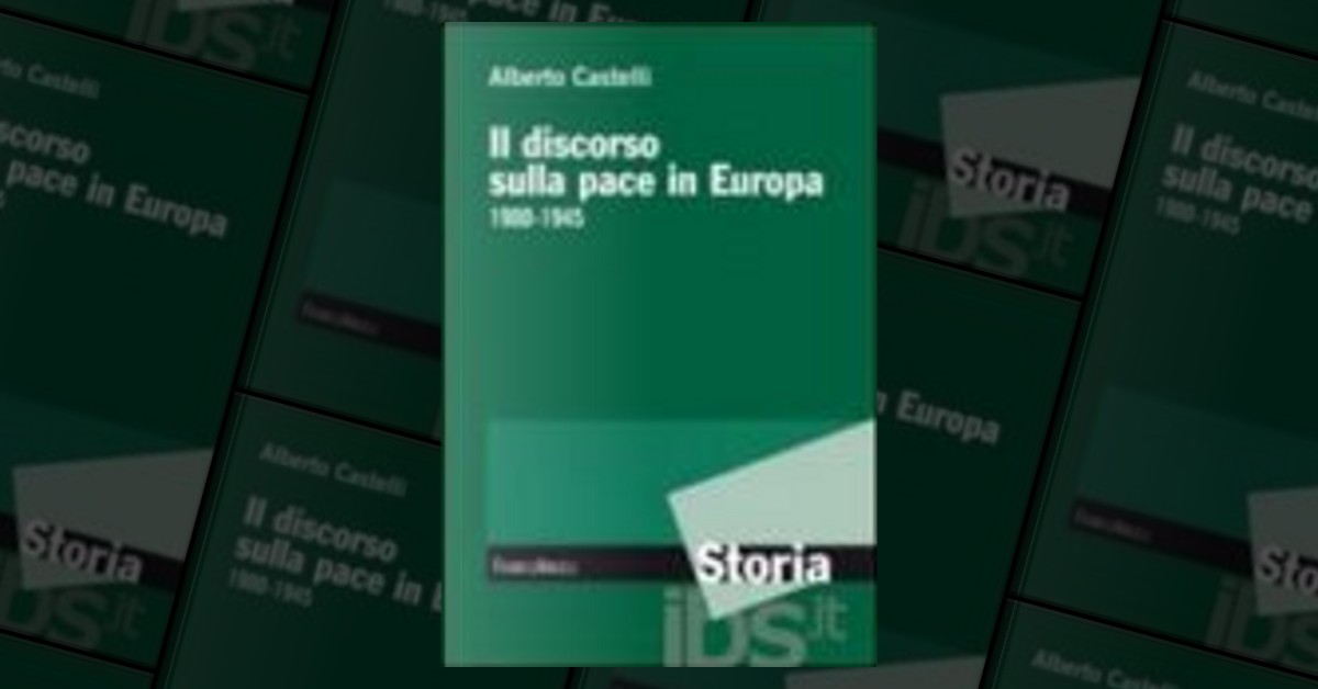 Il discorso sulla pace in Europa 1900-1945 von Alberto Castelli, Franco ...