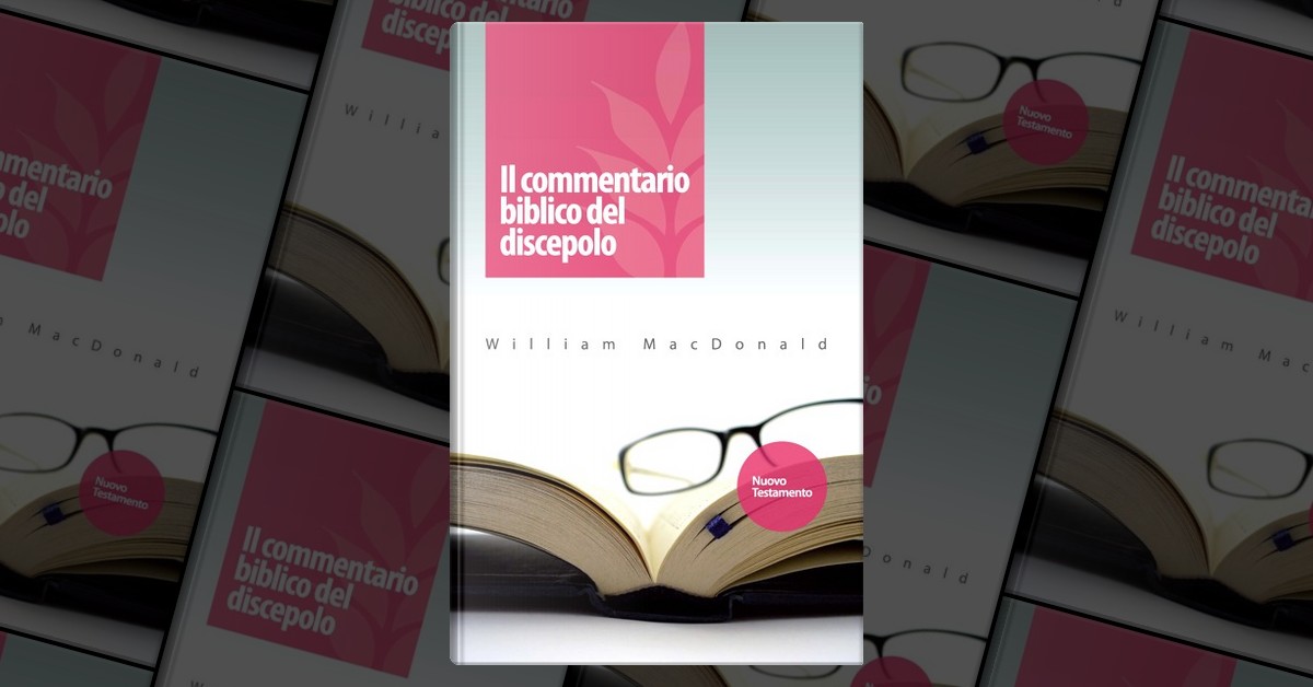 Il commentario biblico del discepolo by William MacDonald, CLV ...