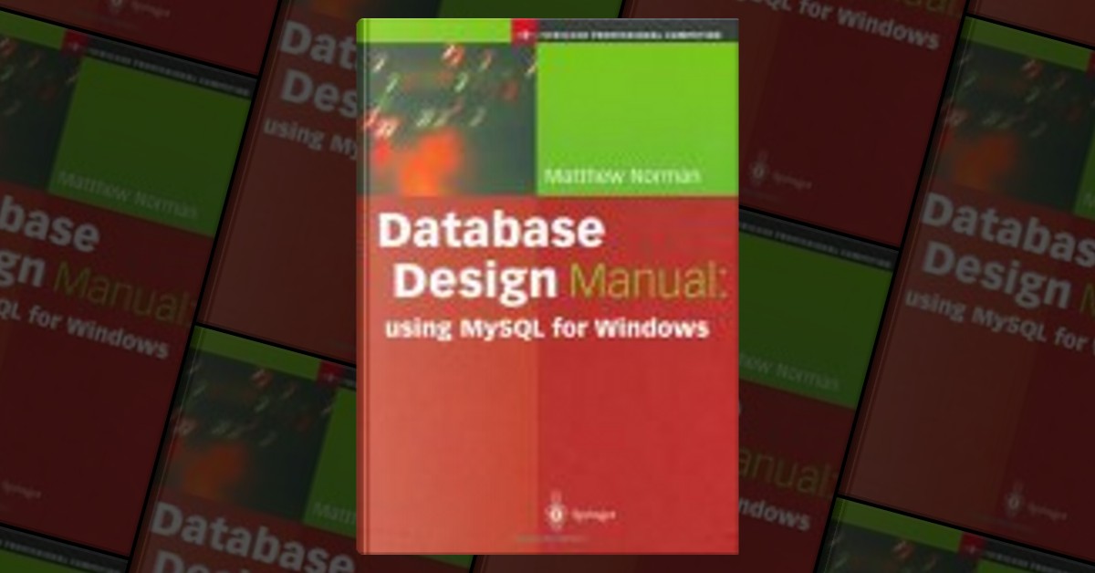 Database Design Manual by Matthew Norman, Springer, Hardcover - Anobii