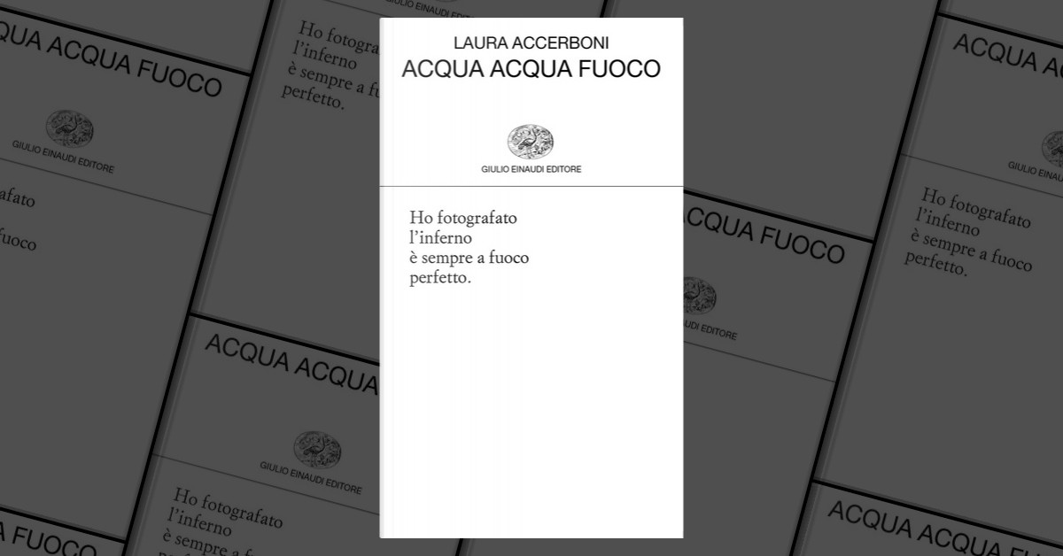 Acqua acqua fuoco di Laura Accerboni, Einaudi, Paperback - Anobii