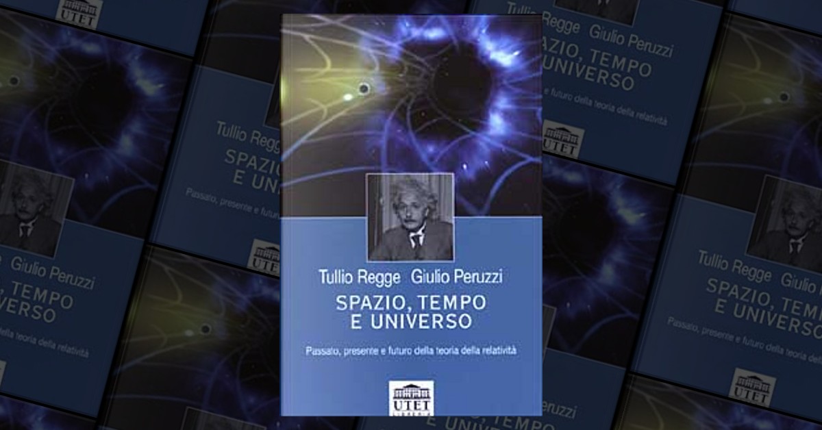 Spazio, tempo e universo di Giulio Peruzzi, Tullio Regge, UTET ...