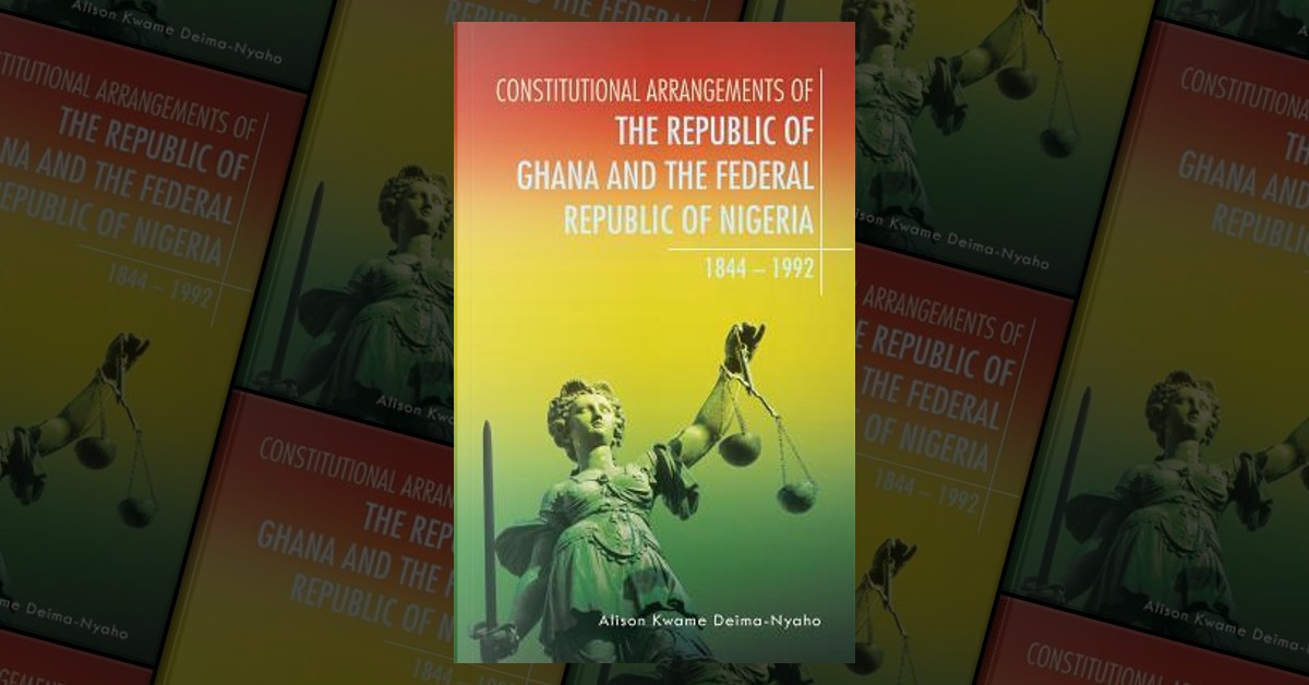 Constitutional Arrangements of the Republic of Ghana and the Federal ...