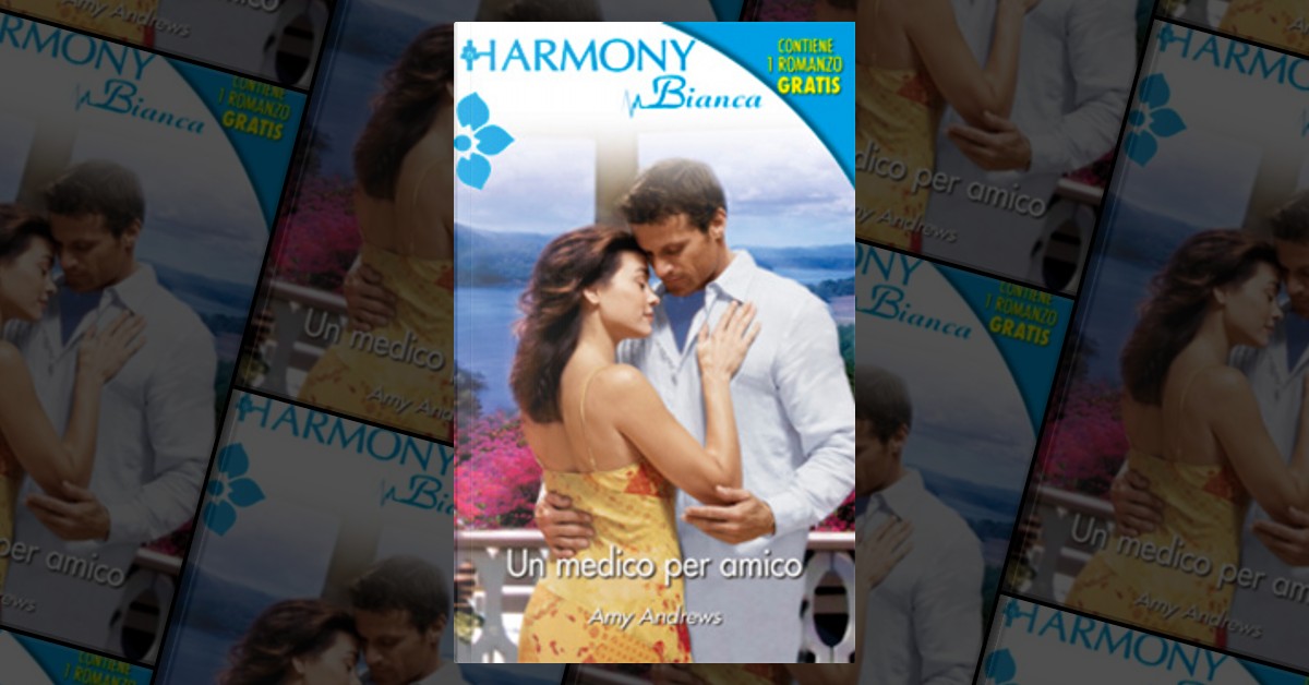 Un medico per amico di Alison Roberts, Amy Andrews, Harlequin Mondadori ...