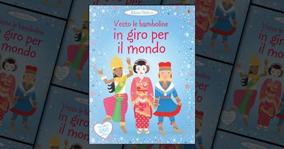 In giro per il mondo. Vesto le bamboline. Ediz. illustrata, de Emily ...