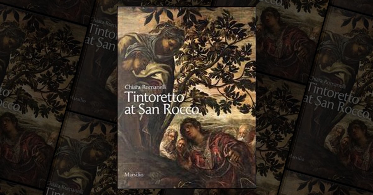 Tintoretto at San Rocco. Ediz. illustrata di Chiara Romanelli, Marsilio ...
