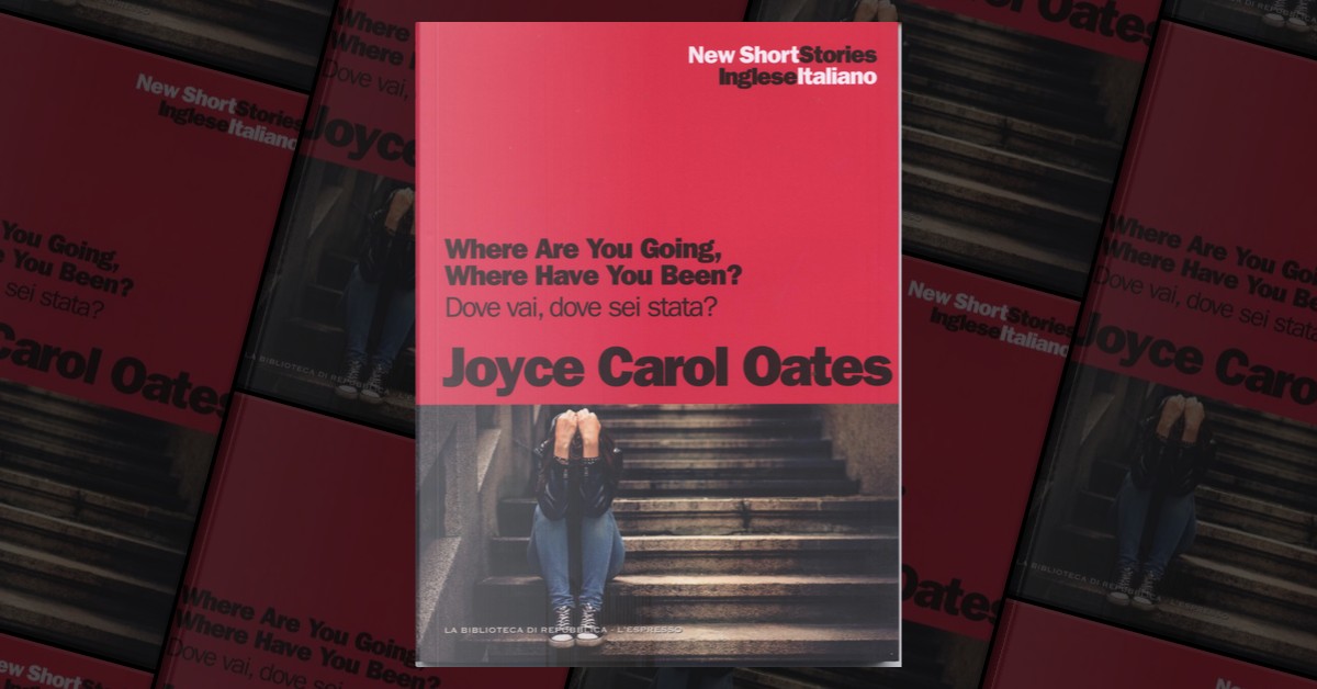 Where are you going, where have you been? / Dove vai, dove sei stata ...