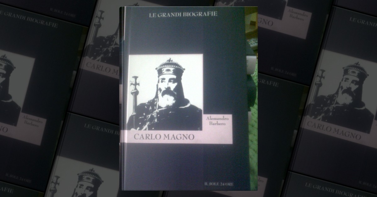 Carlo Magno di Alessandro Barbero, Il Sole 24 Ore / Laterza (Le grandi ...