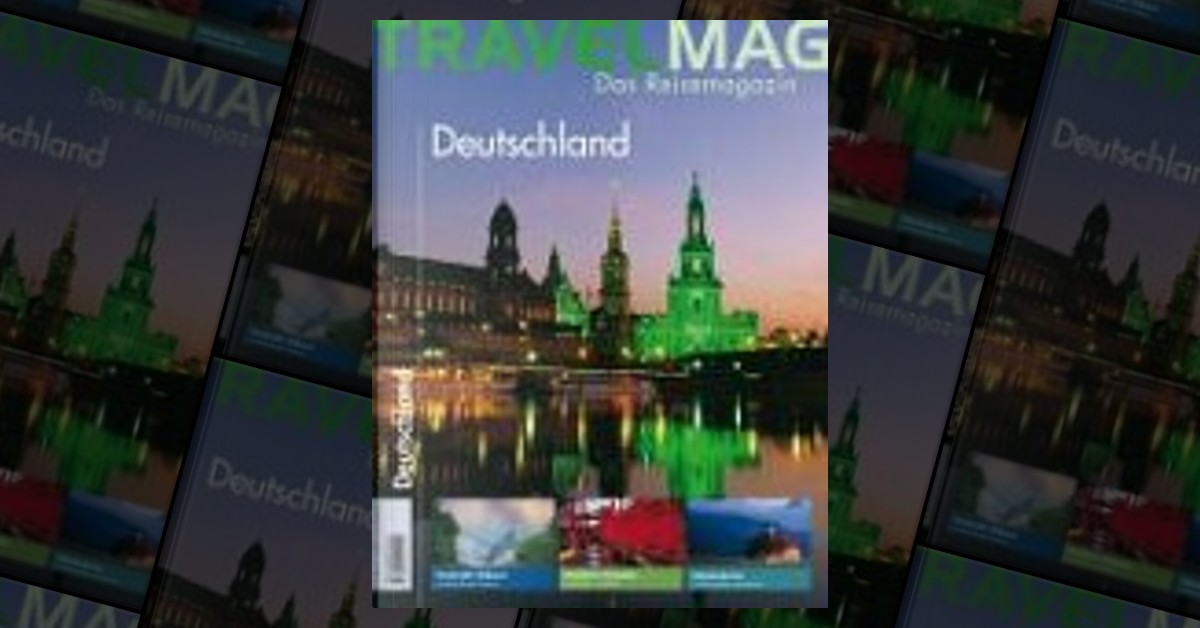 Travelmag Deutschland. Das Reisemagazin by Eckhard Schuster, Norbert ...
