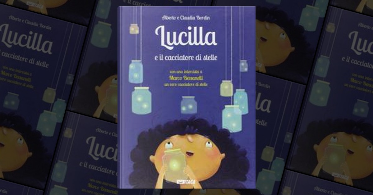 Lucilla e il cacciatore di stelle by Alberto Bordin, Marco Bersanelli, Itaca (Castel Bolognese ...