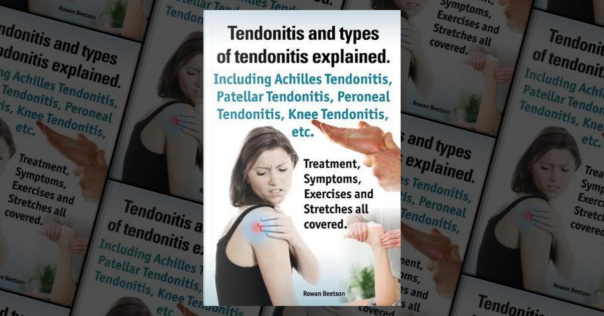 Tendonitis and the different types of tendonitis explained. Tendonitis ...