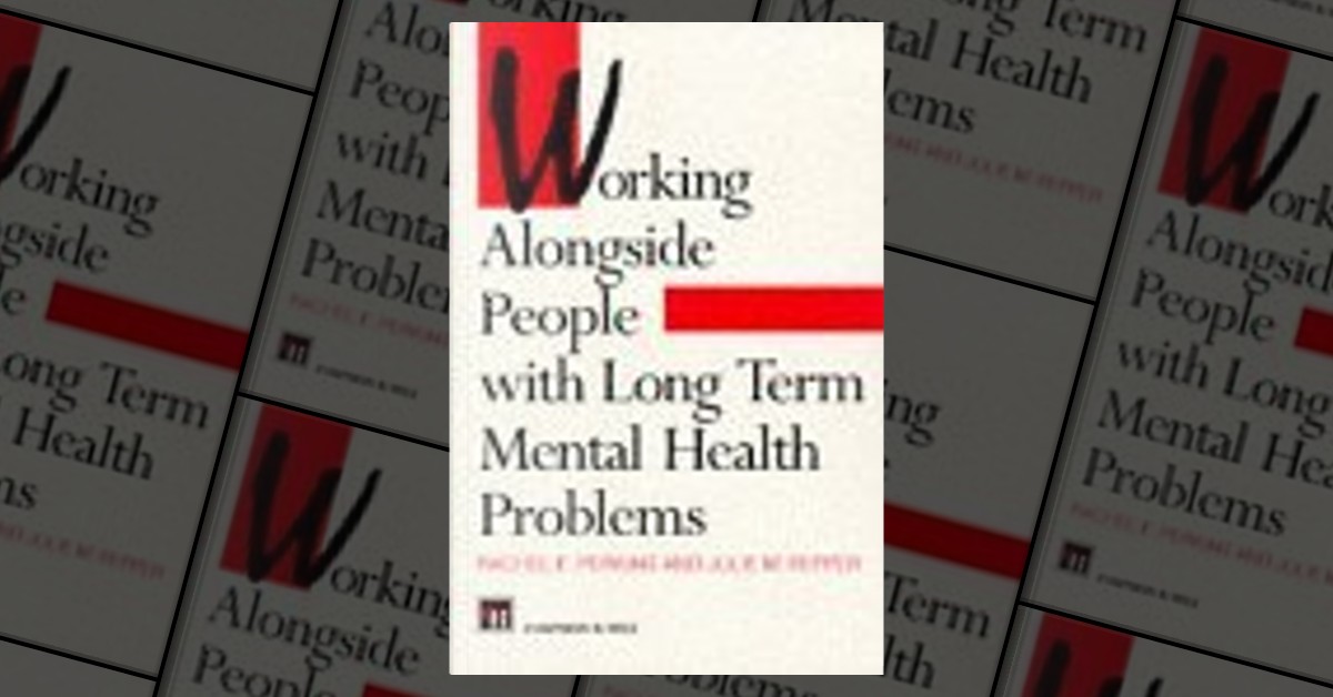 Working Alongside People with Long Term Mental Health Problems by Julie ...