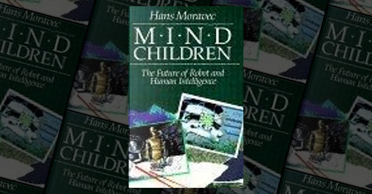 《Mind Children》，Hans Moravec著，Harvard University Press，平装 - Anobii