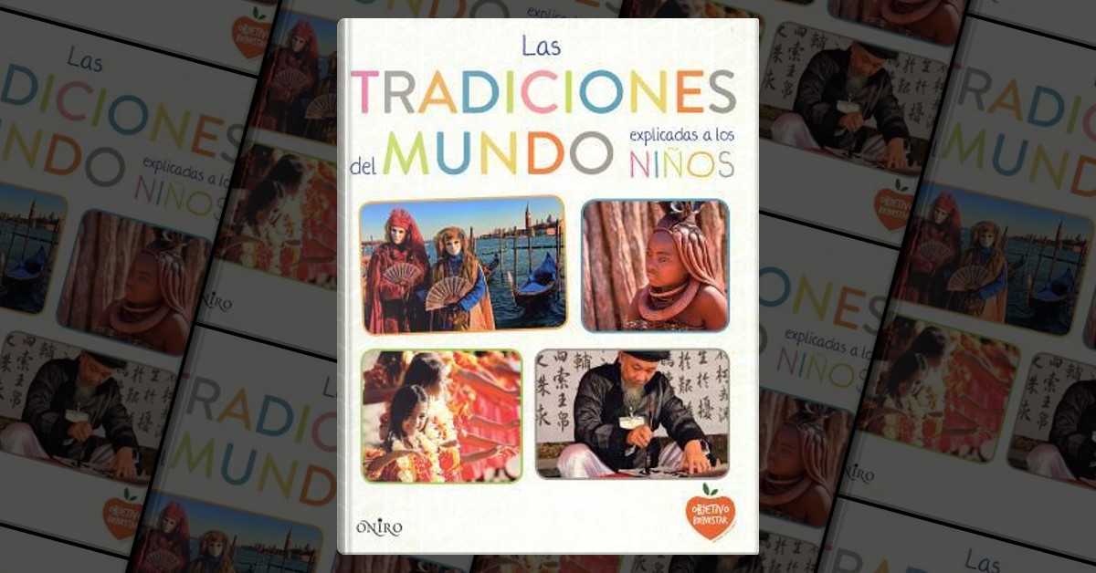 Las tradiciones del mundo explicadas a los niños/ World Traditions ...