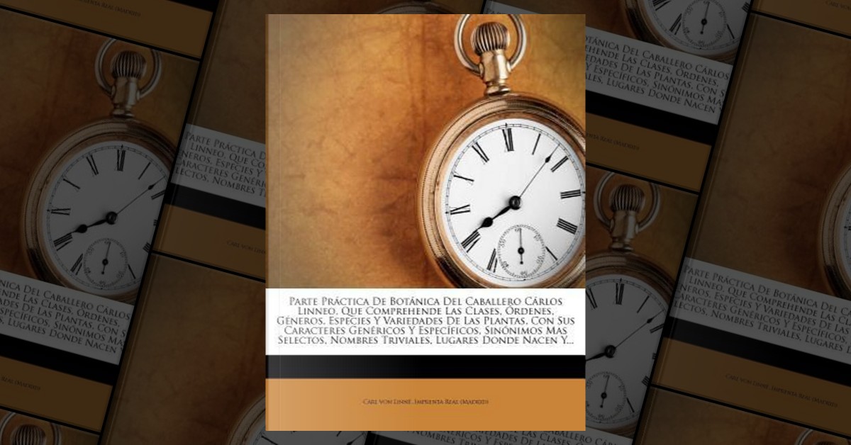 Carl Von Linn「Parte Practica de Botanica del Caballero Carlos Linneo ...