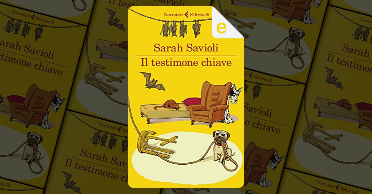 Il testimone chiave di Sarah Savioli, Feltrinelli, eBook - Anobii