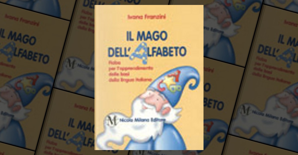 Il mago dell'alfabeto. Per la Scuola elementare by Ivana Franzini ...