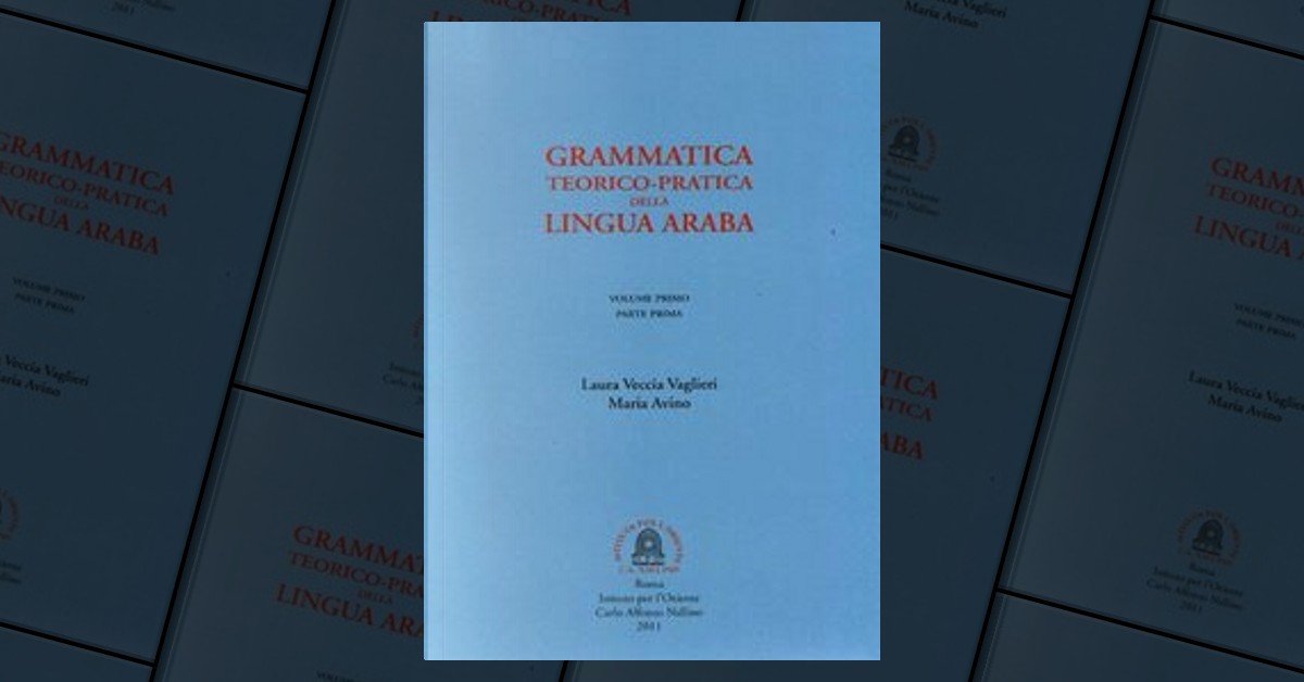 Grammatica teorico-pratica della lingua araba di Laura Veccia Vaglieri ...
