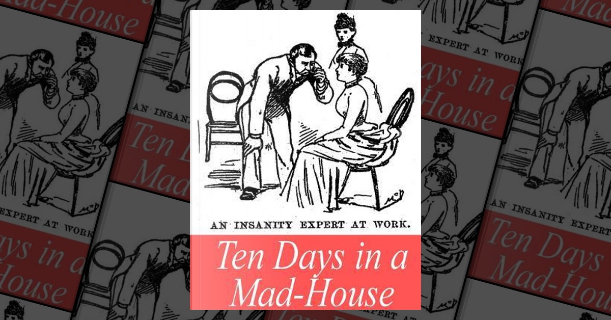 Ten Days in a Mad-house by Nellie Bly, Createspace Independent Pub ...