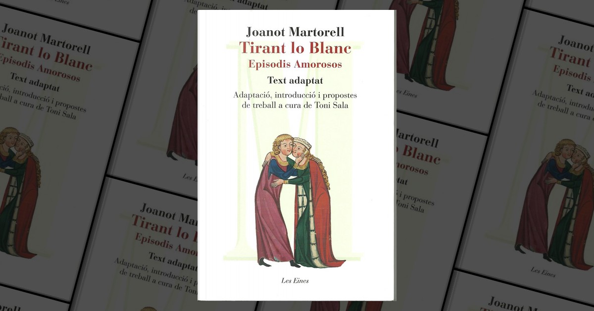 Tirant lo Blanc. Episodis amorosos Text adaptat by Joanot Martorell ...