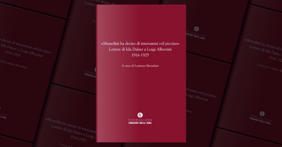 «Mussolini ha deciso di internarmi col piccino». Lettere di Ida Dalser ...