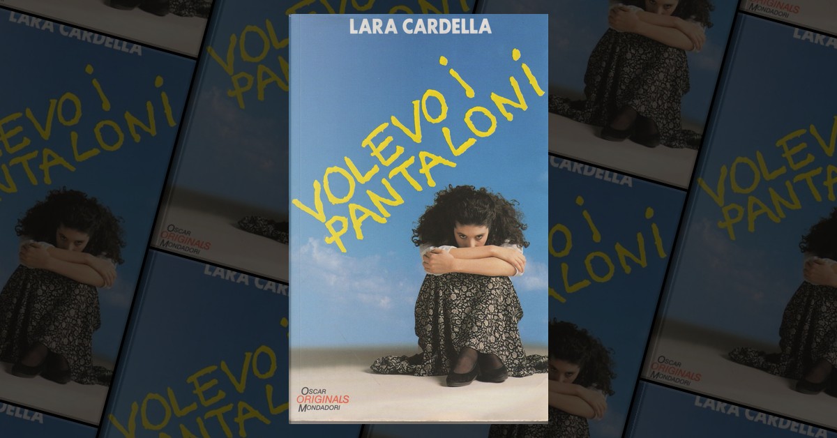 Volevo i pantaloni by Lara Cardella, Mondadori, Paperback - Anobii