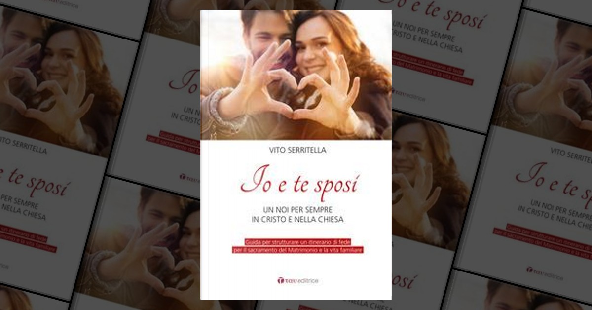 Io e te sposi. Un noi per sempre in Cristo e nella Chiesa by Vito ...