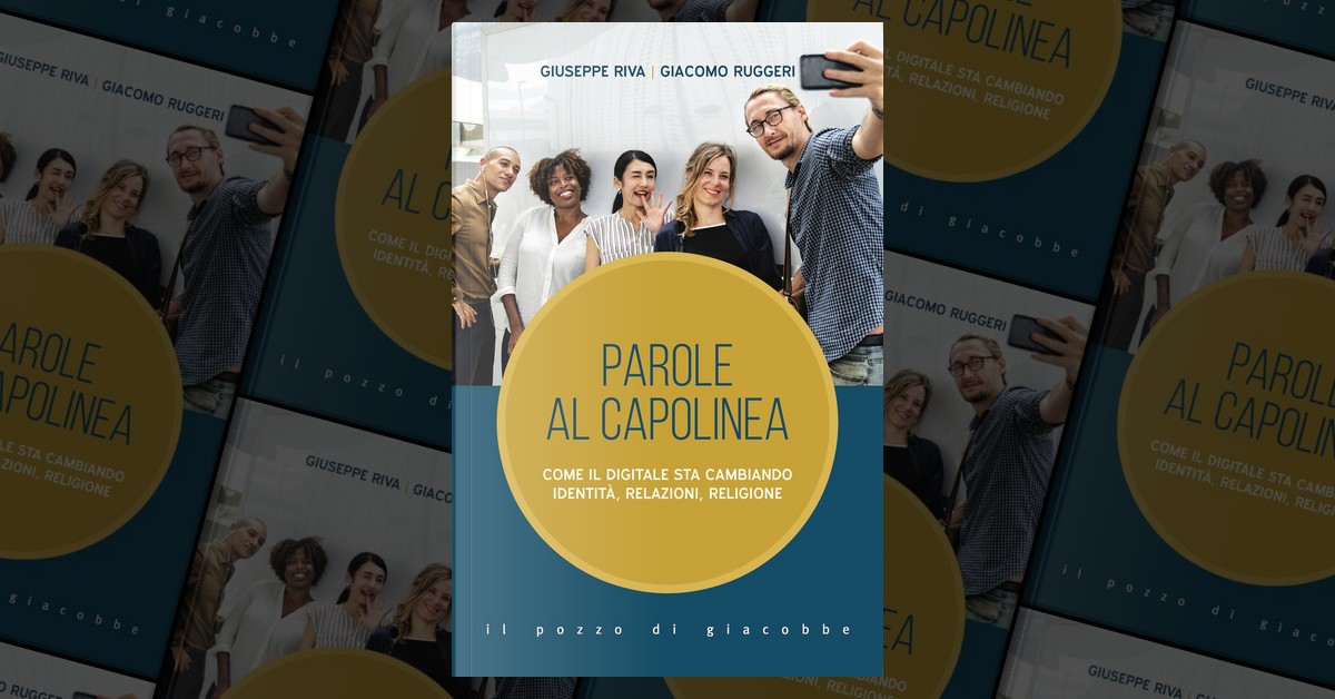 Parole al capolinea. Come il digitale sta cambiando identità, relazioni ...