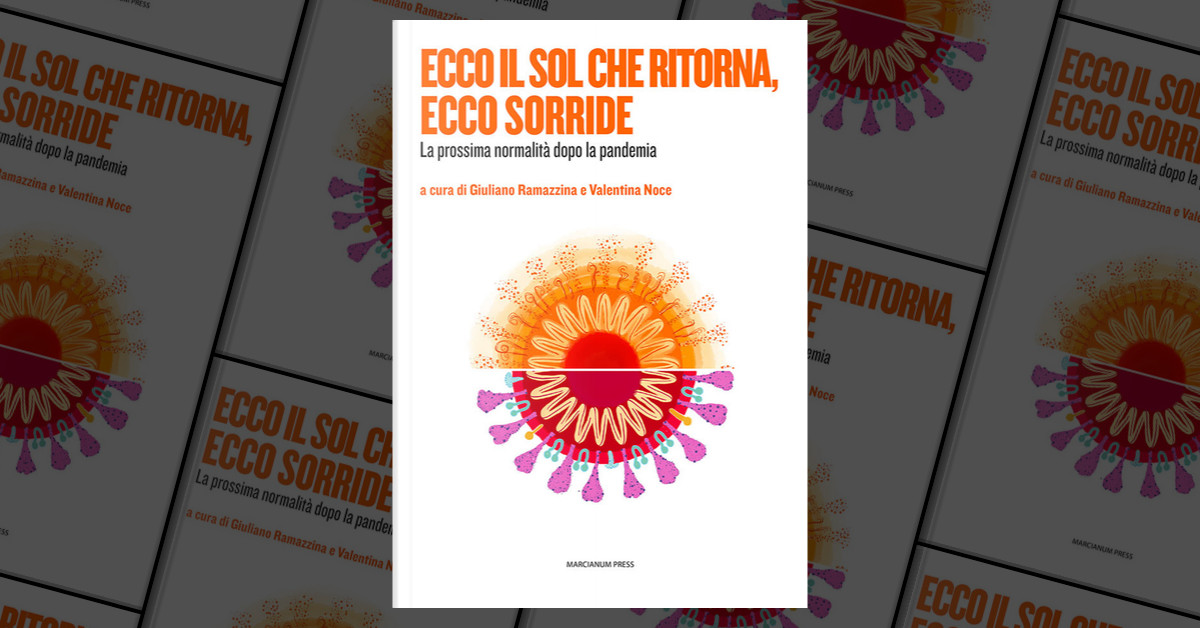 Ecco il sol che ritorna, ecco sorride. La prossima normalità dopo la ...