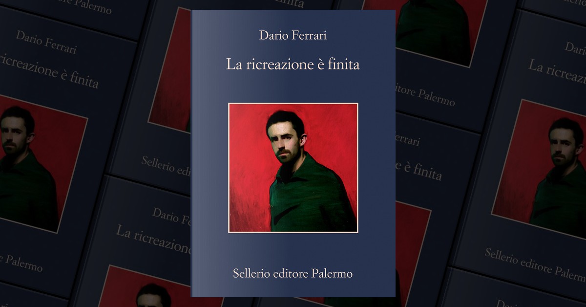 La ricreazione è finita di Dario Ferrari, Sellerio Editore Palermo ...