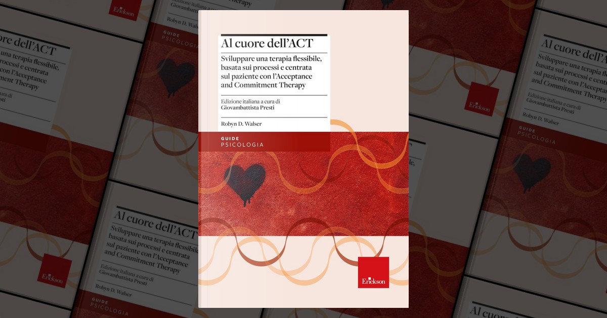 Al cuore dell'ACT. Sviluppare una terapia flessibile, basata sui ...