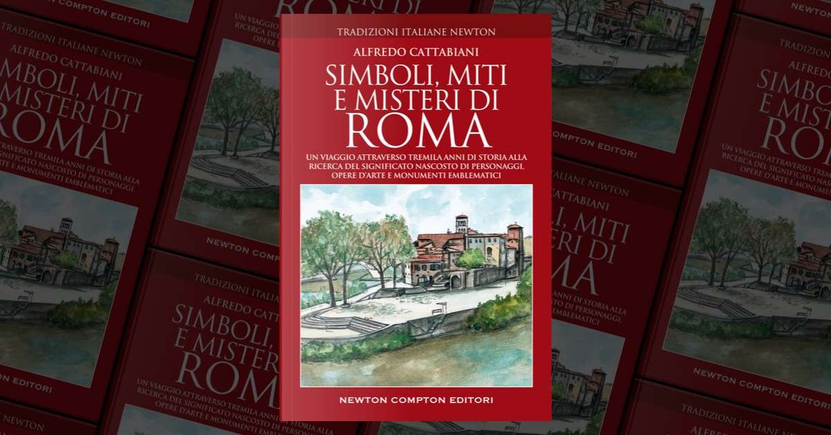 Simboli, miti e misteri di Roma. Un viaggio attraverso tremila anni di ...