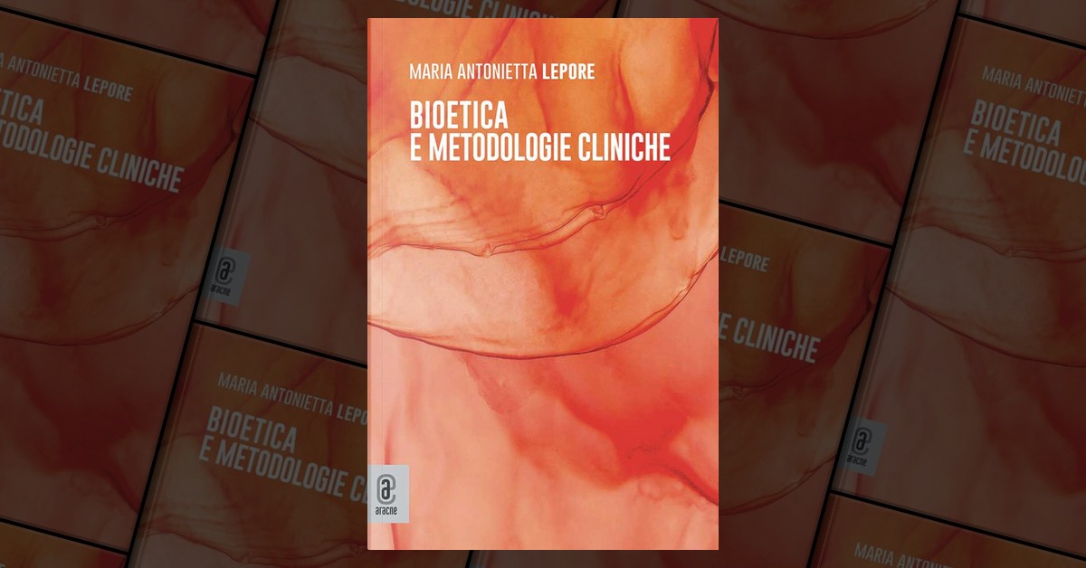 Bioetica e metodologie cliniche di Maria Antonietta Lepore, Aracne ...