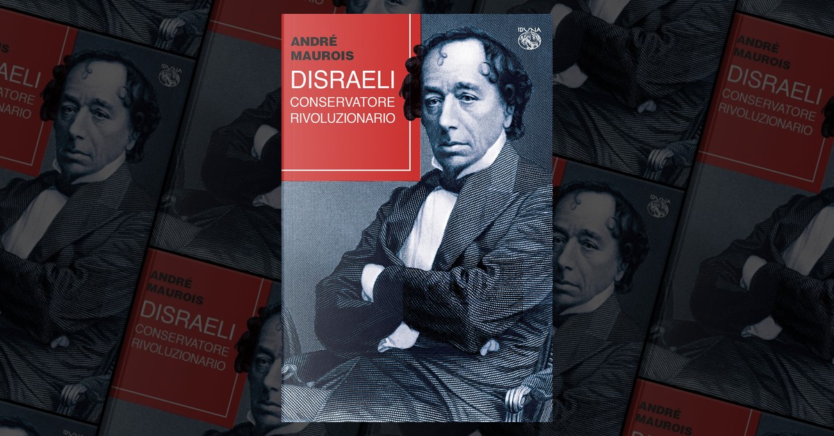 Disraeli, conservatore rivoluzionario di André Maurois, Iduna ...