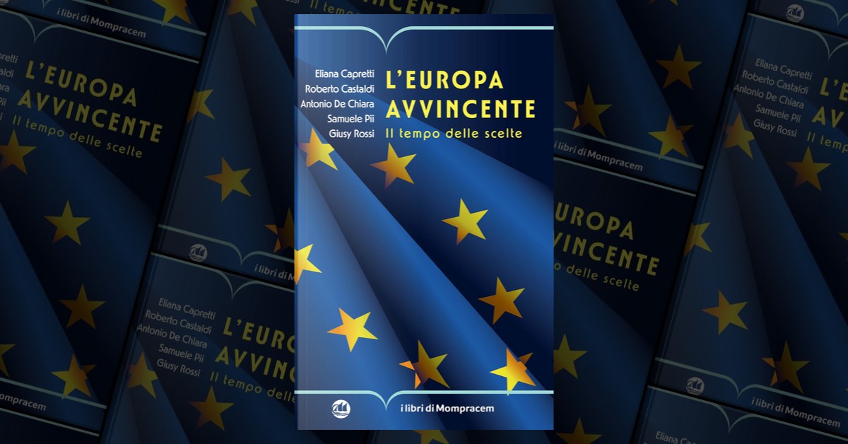 L'Europa avvincente. Il tempo delle scelte di Antonio De Chiara, Eliana ...