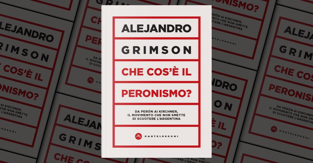 Che cos'è il peronismo? Da Perón ai Kirchner, il movimento che non ...