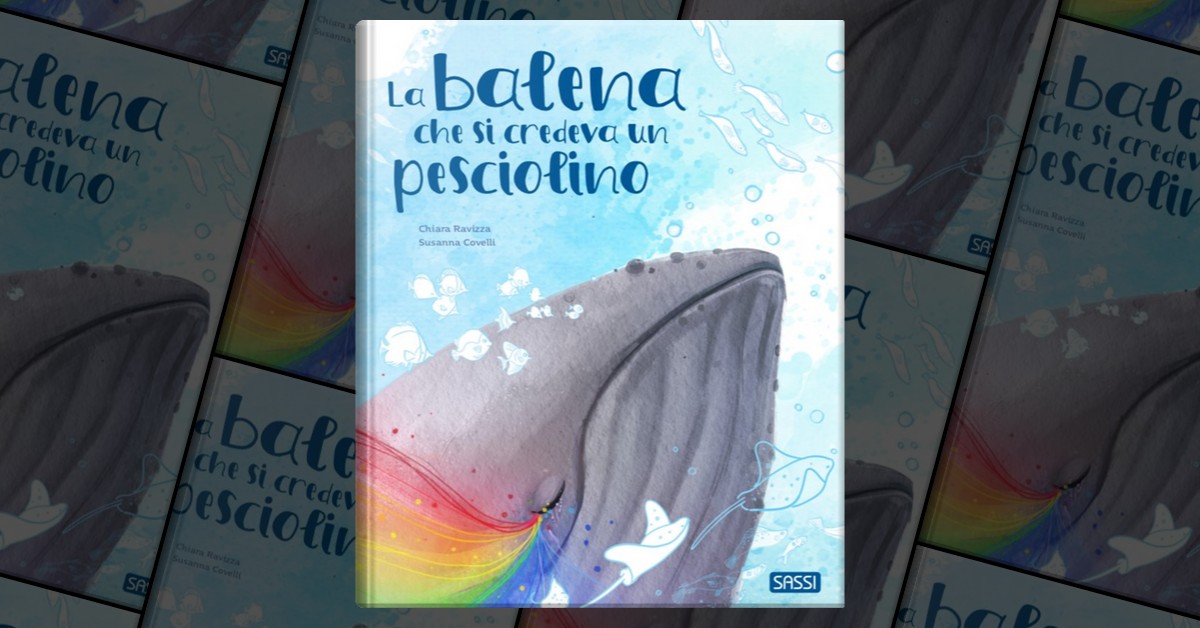 Chiara Ravizza「La balena che si credeva un pesciolino」，Sassi，硬壳书 - Anobii