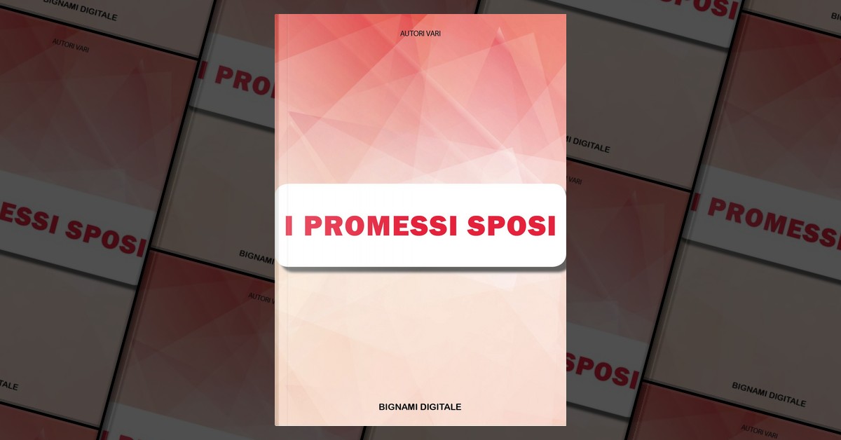 I promessi sposi di A. M. Bignami, E. Bignami, L. Bignami, Bignami ...