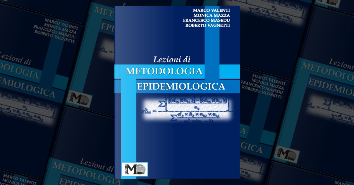 Lezioni di metodologia epidemiologica by Francesco Masedu, Marco ...