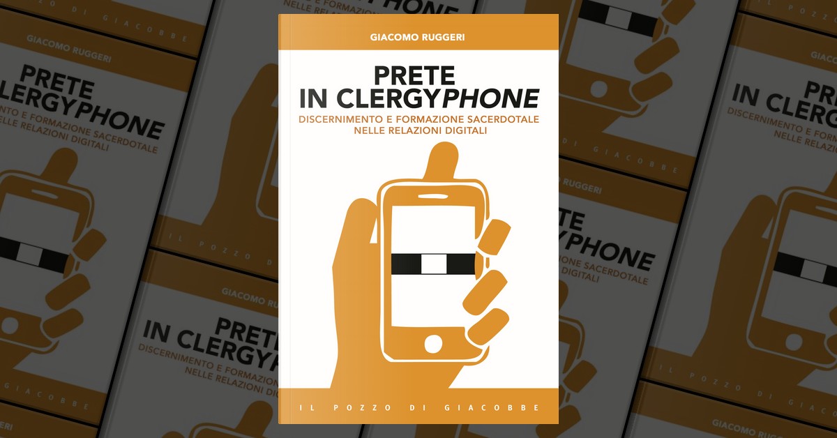 Prete in clergyphone. Discernimento e formazione sacerdotale nelle ...