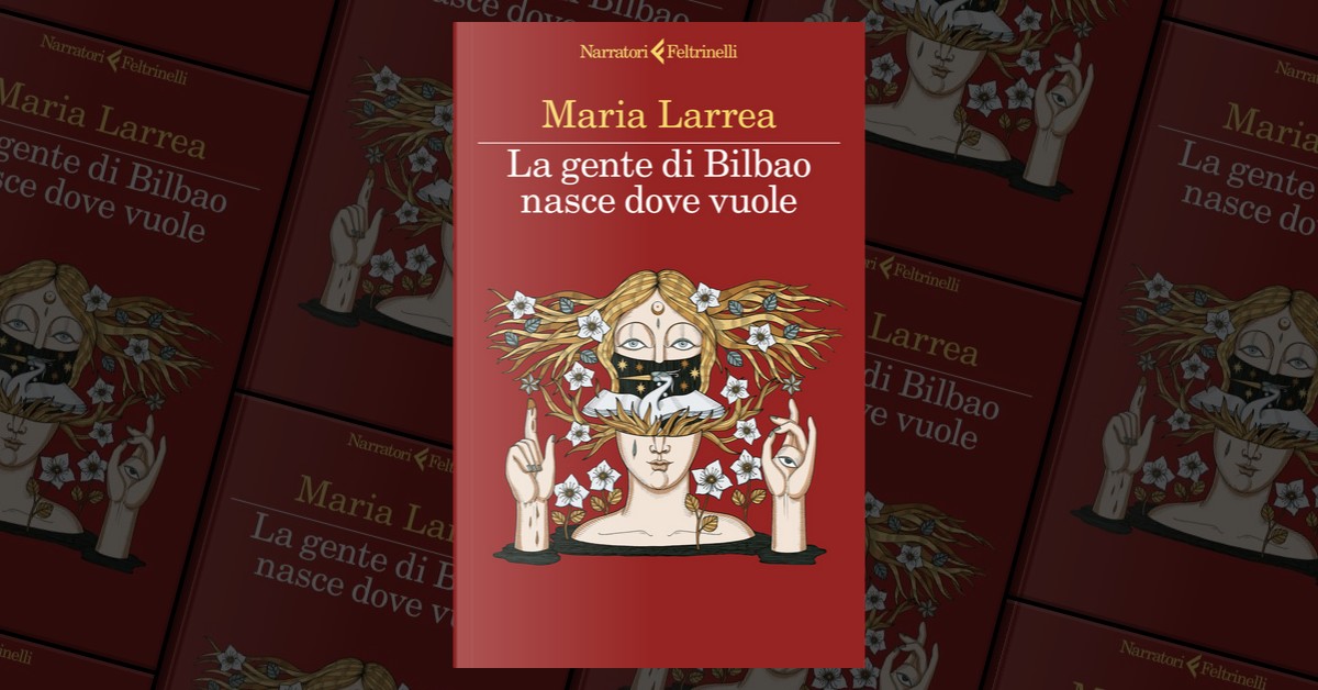 La gente di Bilbao nasce dove vuole di Maria Larrea, Feltrinelli, Paperback - Anobii