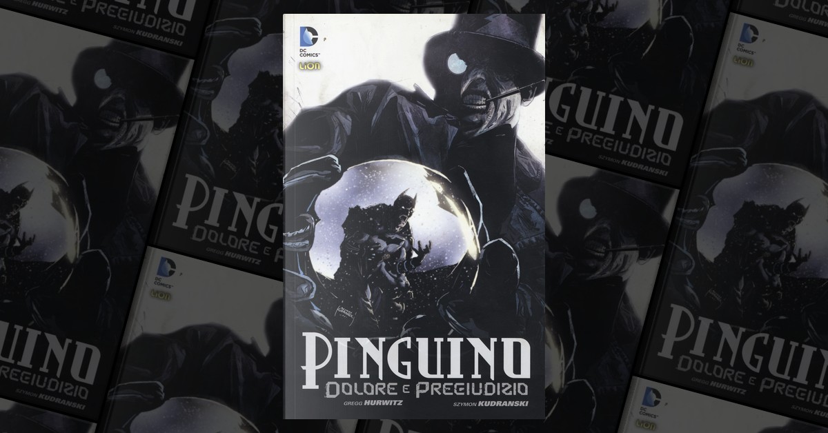 Dolore e pregiudizio. Il Pinguino di Gregg Hurwitz, Szymon Kudranski ...