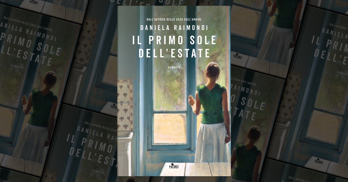 Il primo sole dell'estate di Daniela Raimondi, Nord, Paperback - Anobii