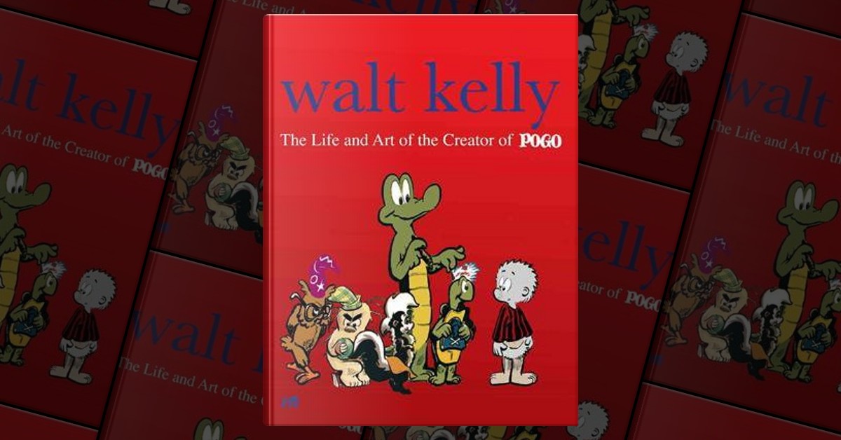 Walt Kelly the Life and Art of the Creator of Pogo de Carsten Laqua ...